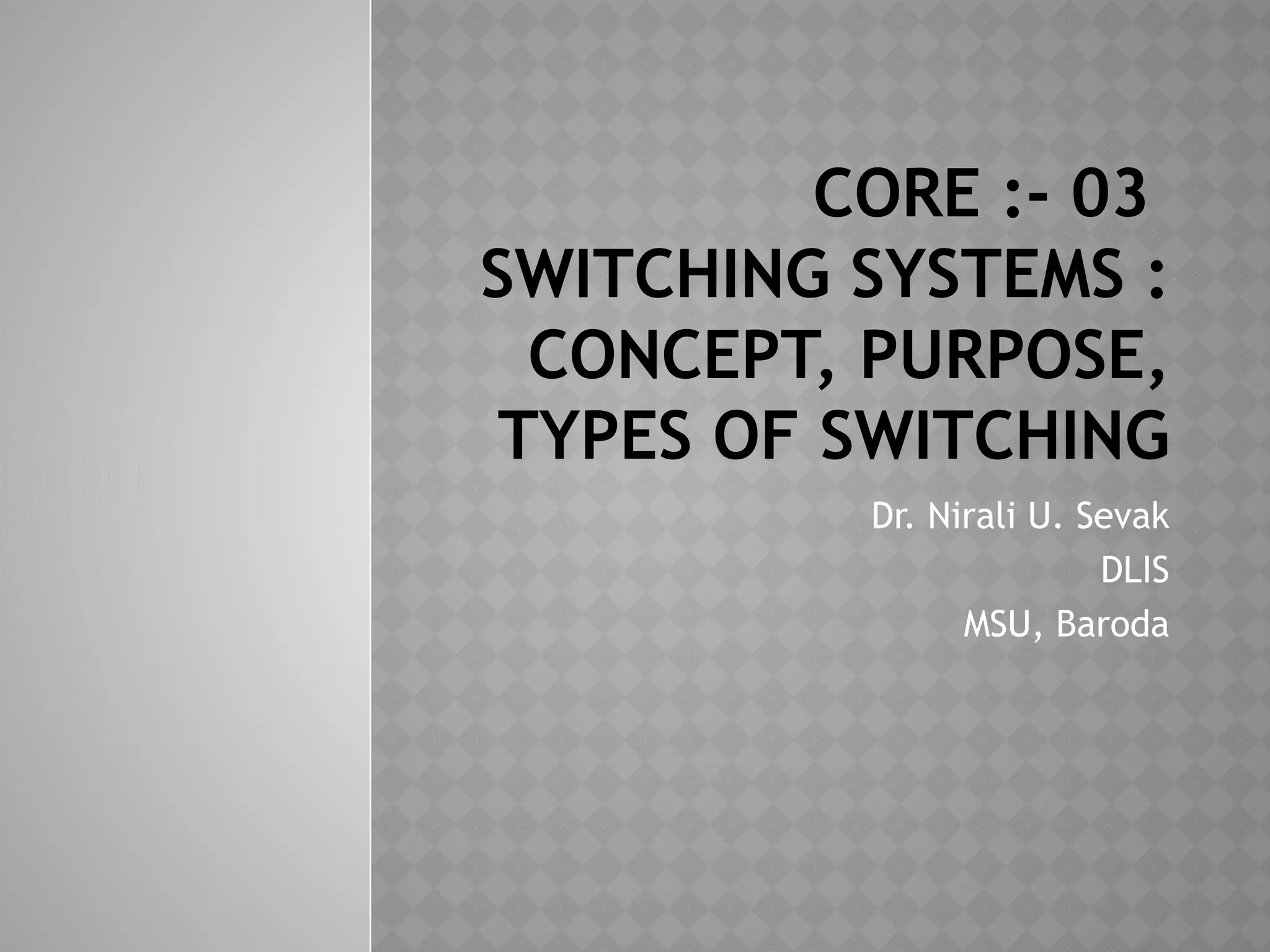 switching systems concept purpose types of swithcing 230725.pptx