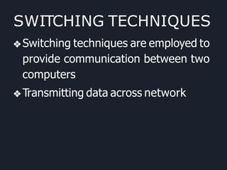 SWITCHING TECHNIQUES 00000000000000.pptx