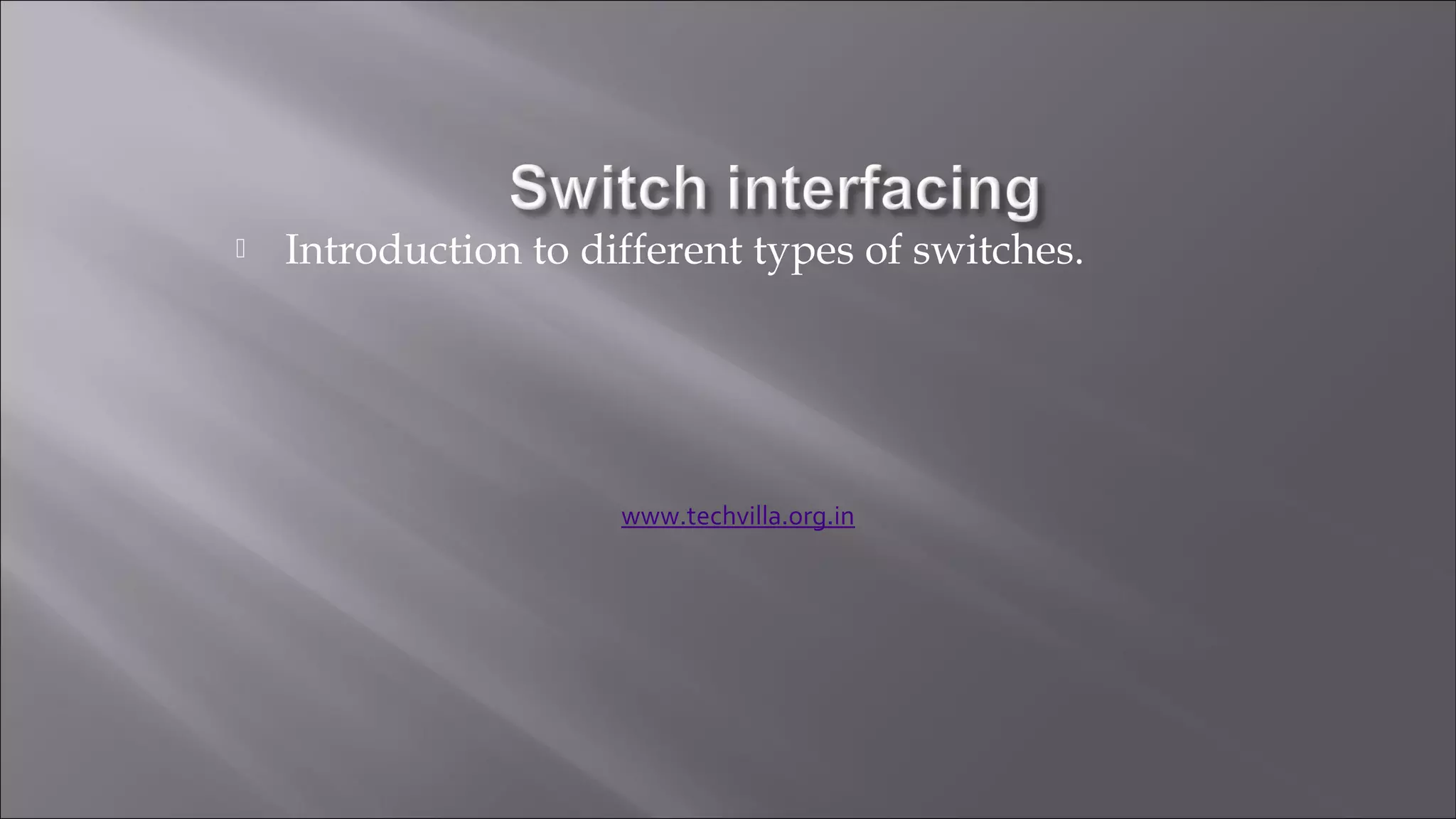 Switch interfacing Part-7 | PPT