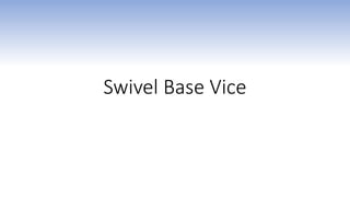 Swivel base vice Production Manufacturing | PPTX