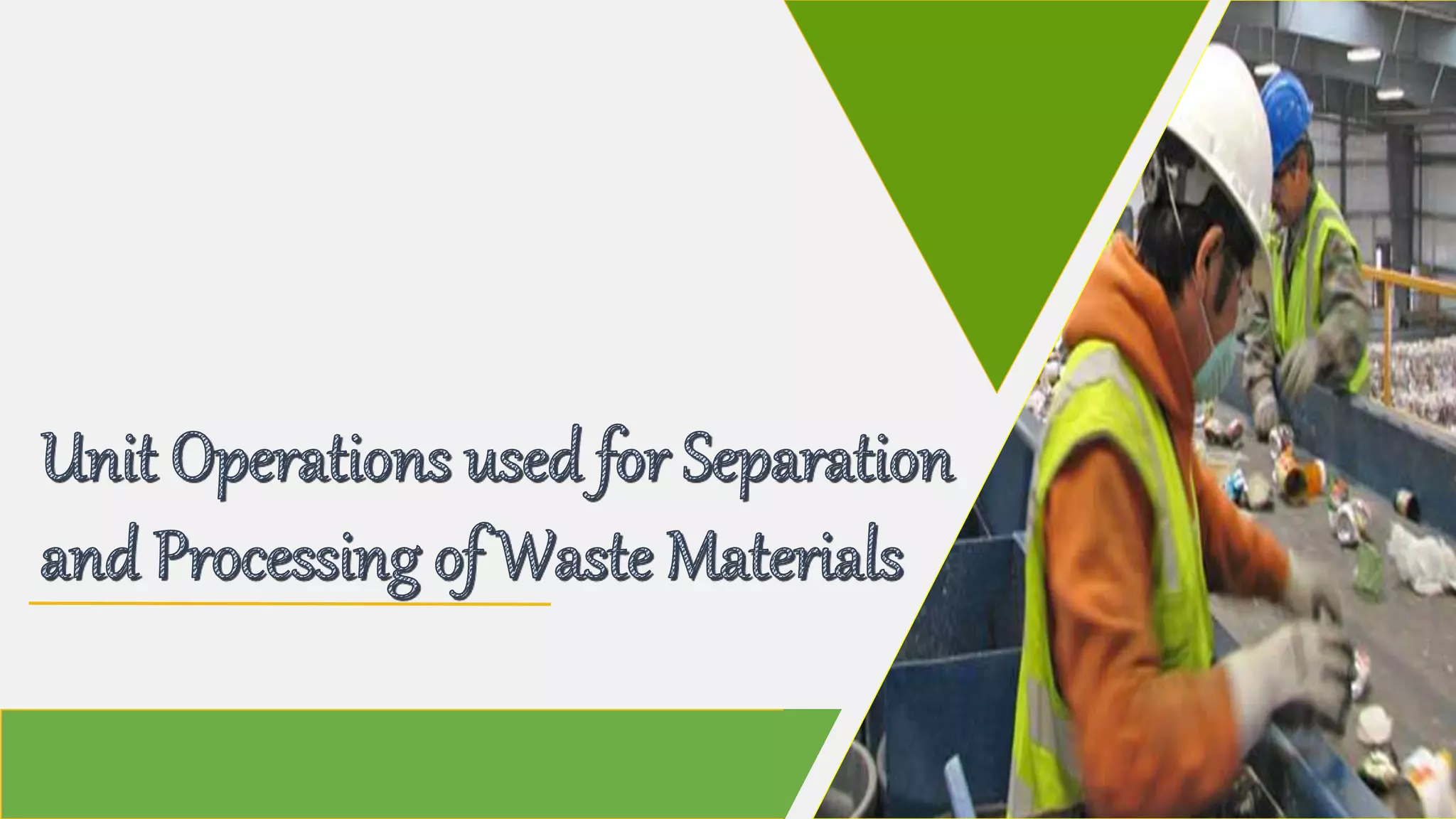Unit operation for Separation and Processing of Solid Waste Materials | PPTX