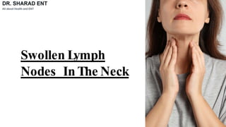 Swollen Lymph Nodes In The Neck-Dr. Sharad ENT | PPT