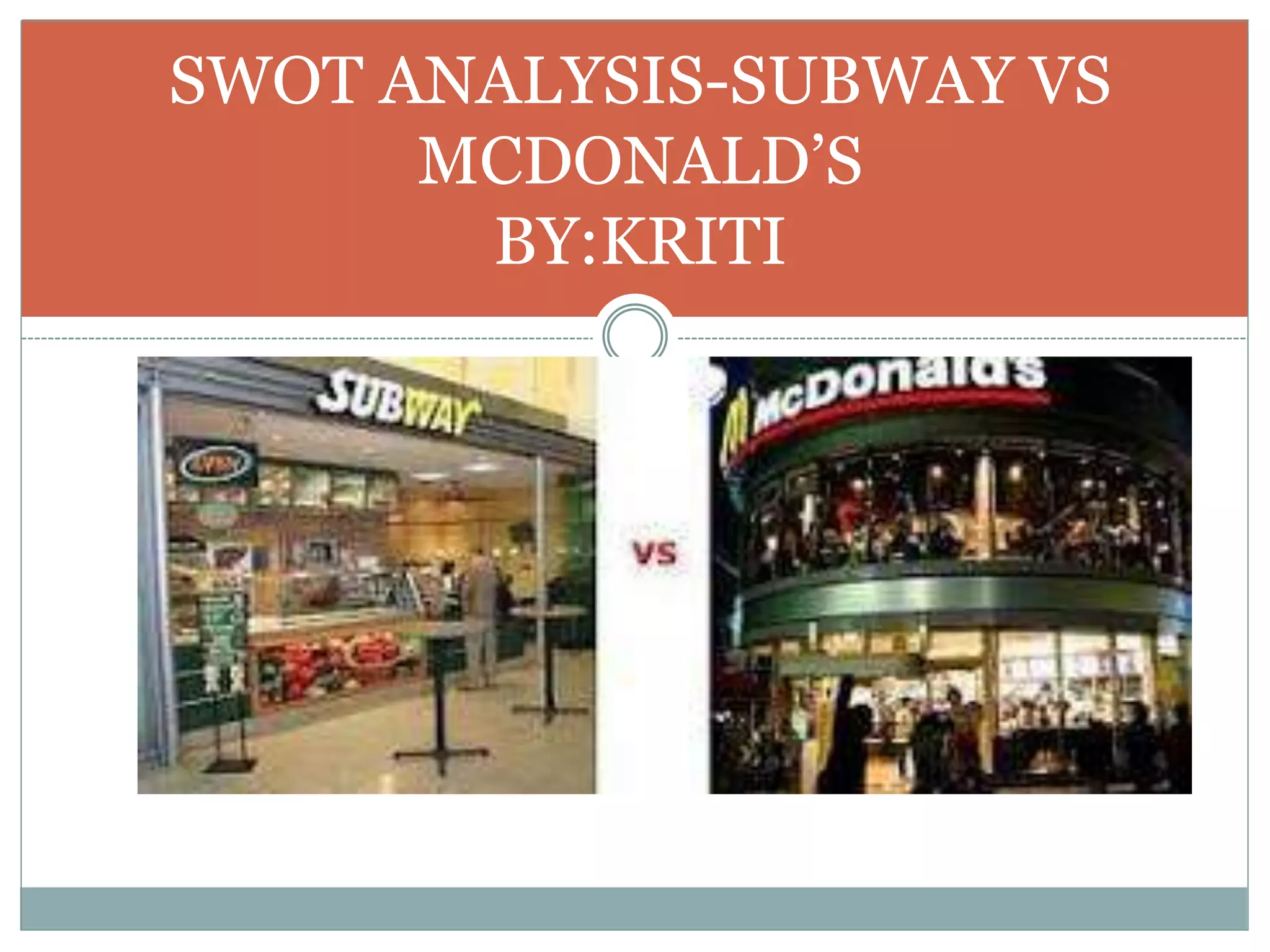 Swot analysis subway vs mcdonald’s by | PPTX