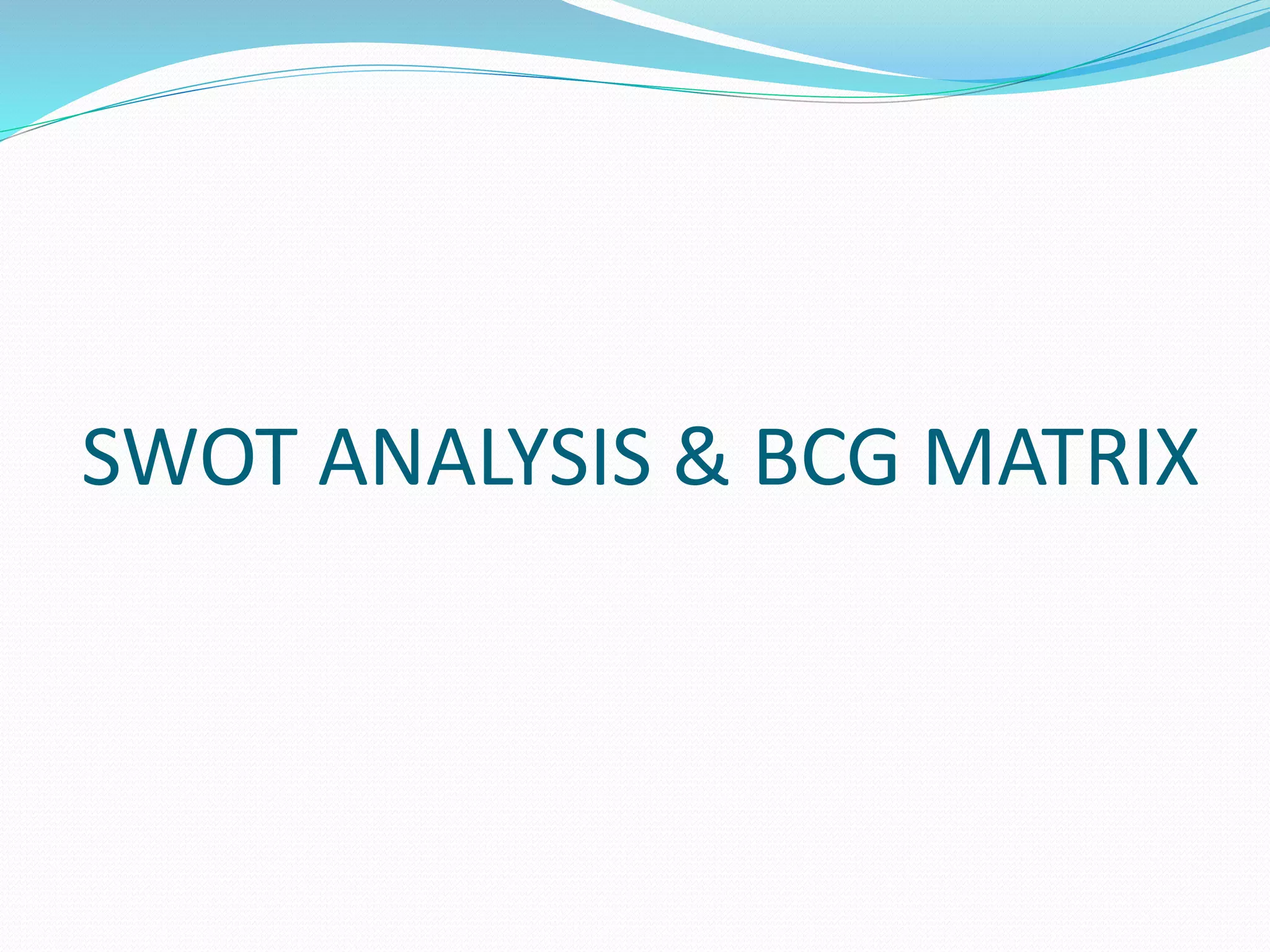 Swot analysis & BCG Mtrix | PPTX