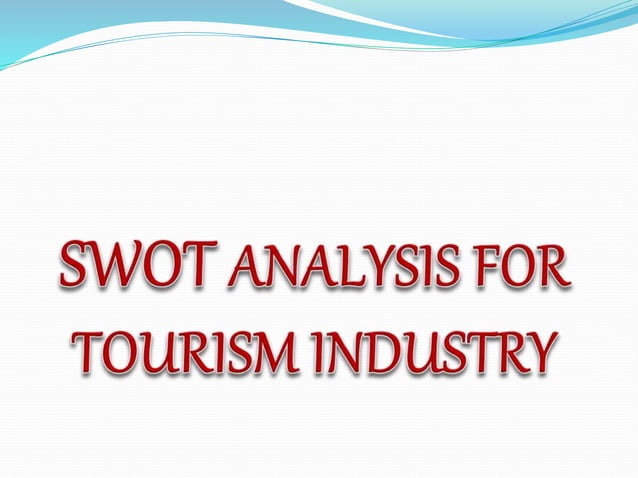 Swot analysis for tourism industry by kandasamy anusanth | PPTX