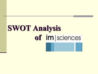 Swot analysis of im sciences by muhammad ullah | PPT