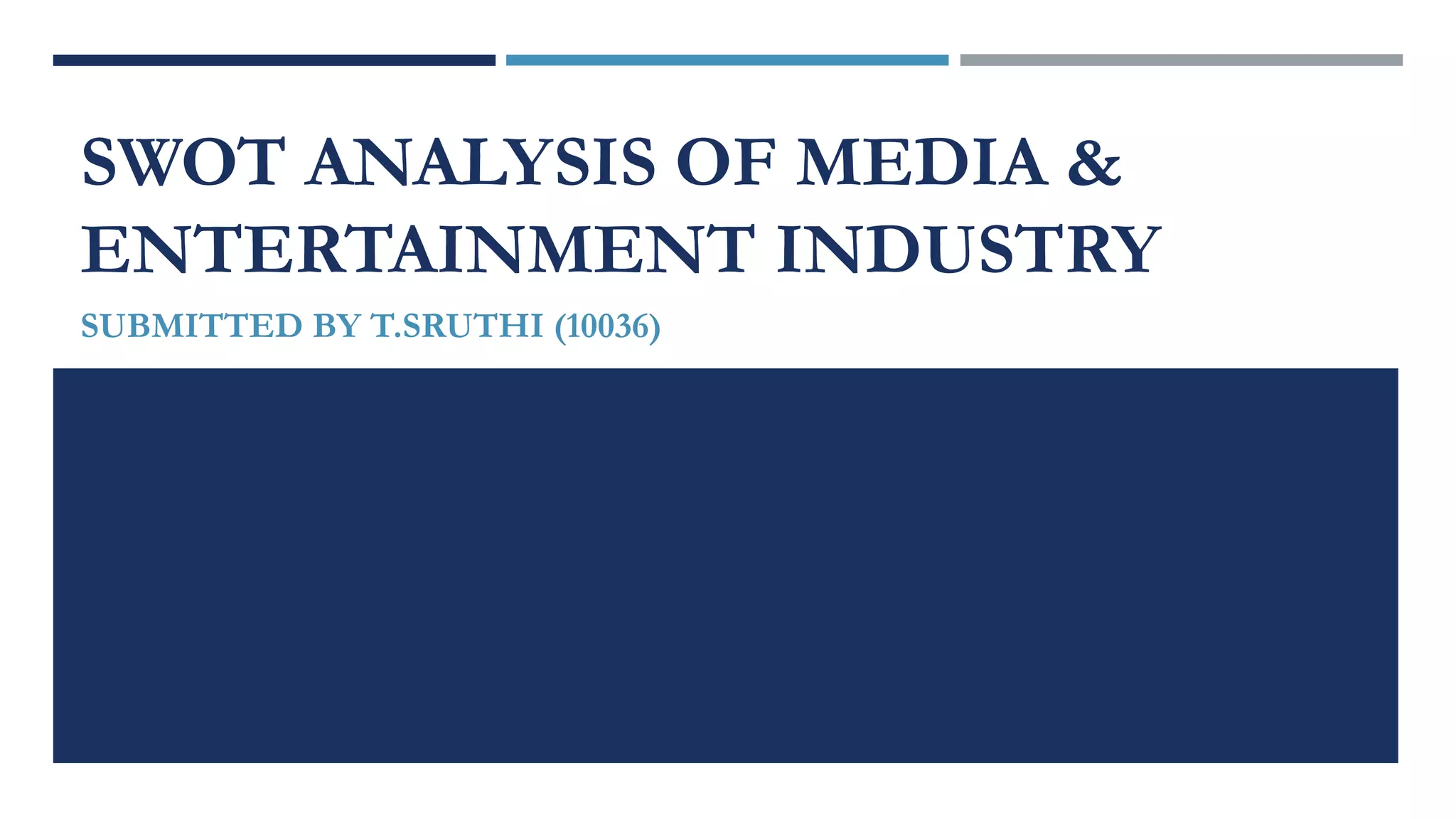 Swot analysis of media & entertainment industry by sruthi | PPTX