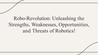 SWOT Analysis of Robotics Technology Latest | PPTX