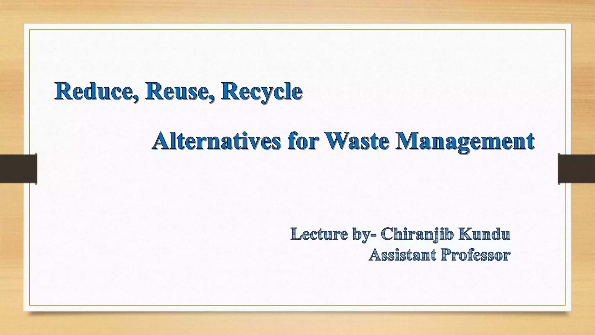 Solid waste reduce, recycle and reuse | PPTX