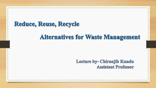 Solid waste reduce, recycle and reuse | PPTX