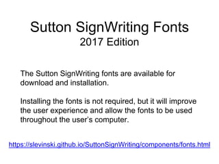 SIGNWRITING SYMPOSIUM 2017: DEMONSTRATION Sutton SignWriting Standard of 2017 | PPT