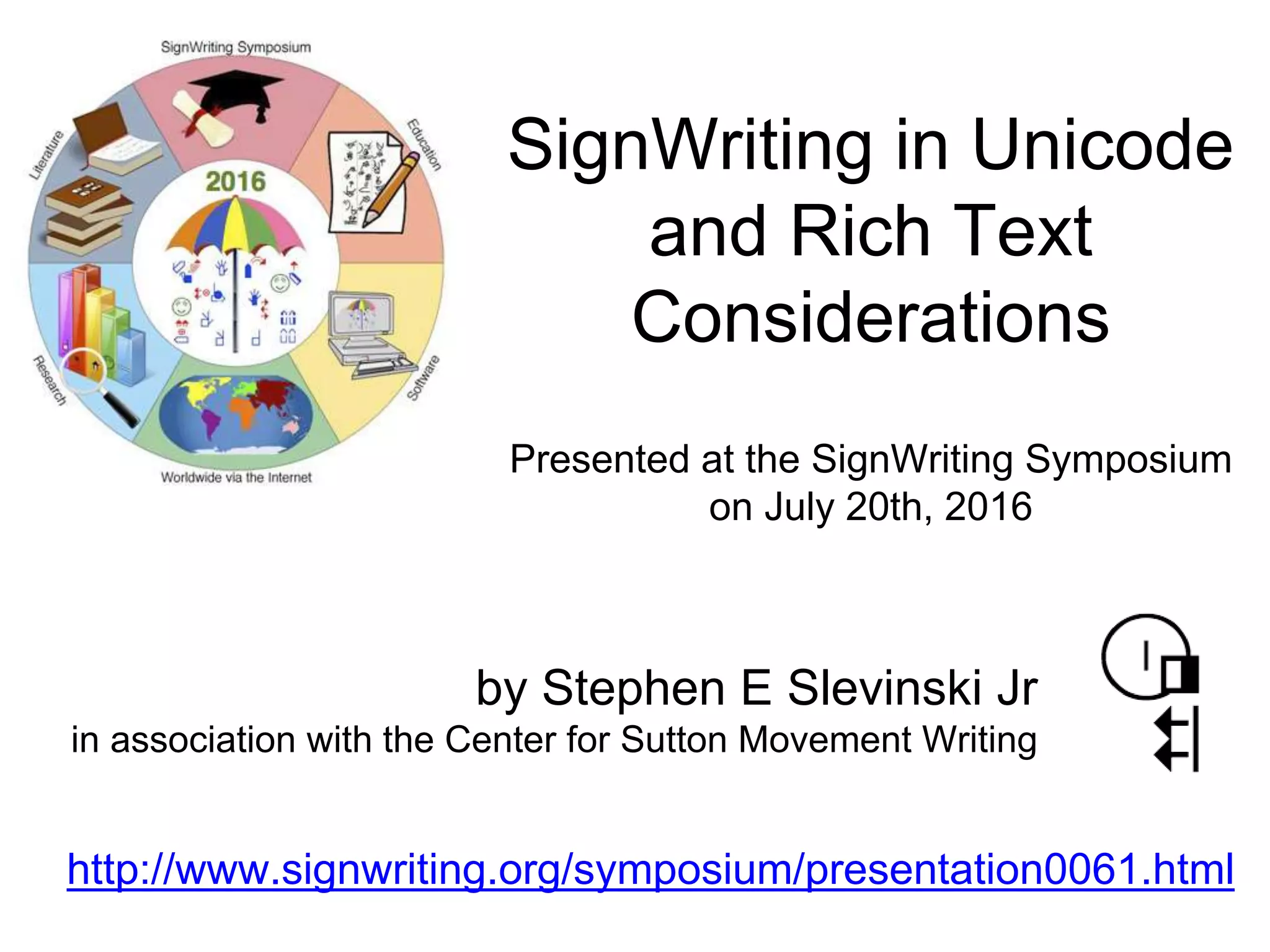 SIGNWRITING SYMPOSIUM PRESENTATION 61: "SignWriting in Unicode and Rich ...