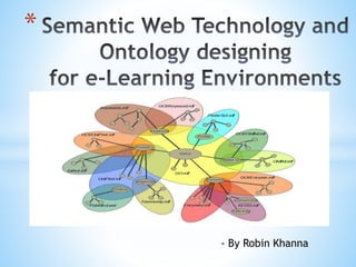 Semantic Web Technology and Ontology designing for e-Learning Environments | PPT