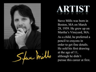 Artist Steve Mills | PPT | Arts and Crafts | Hobbies & Interests