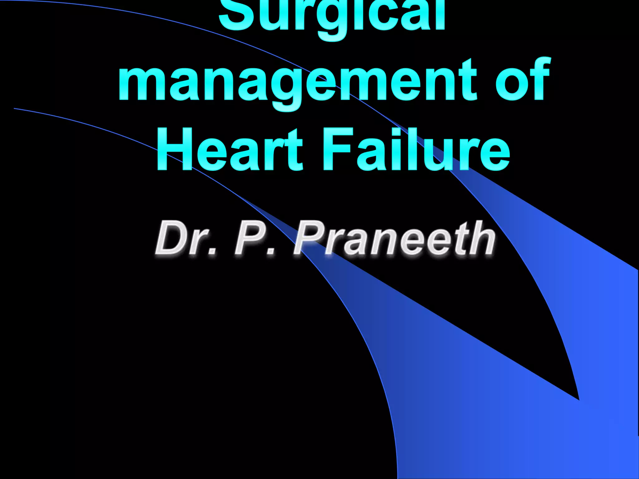 SURGICAL MANAGEMENT OF HEART FAILURE | PPTX