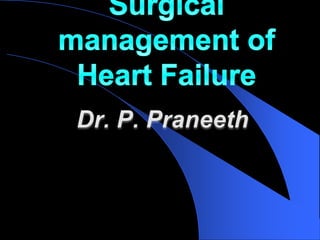 SURGICAL MANAGEMENT OF HEART FAILURE | PPTX