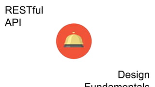 RESTful API Design Fundamentals | PPTX