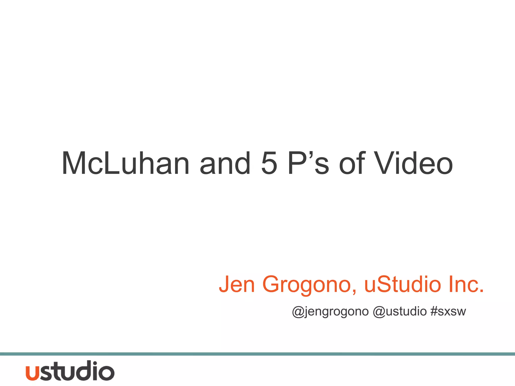 SXSW 2014: McLuhan and the 5 Ps of Video. Huh? | PPT