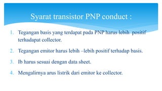 Syarat transistor pnp conduct | PPTX