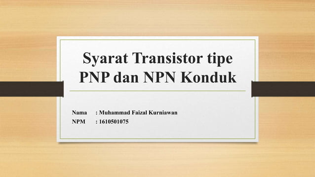 Syarat transistor tipe pnp dan npn konduk muhammad faizal | PPT | Free Download