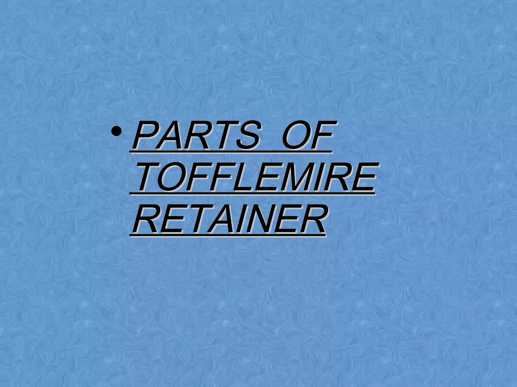 Types Of Matrix Retainer & Parts Of Retainer | PPT
