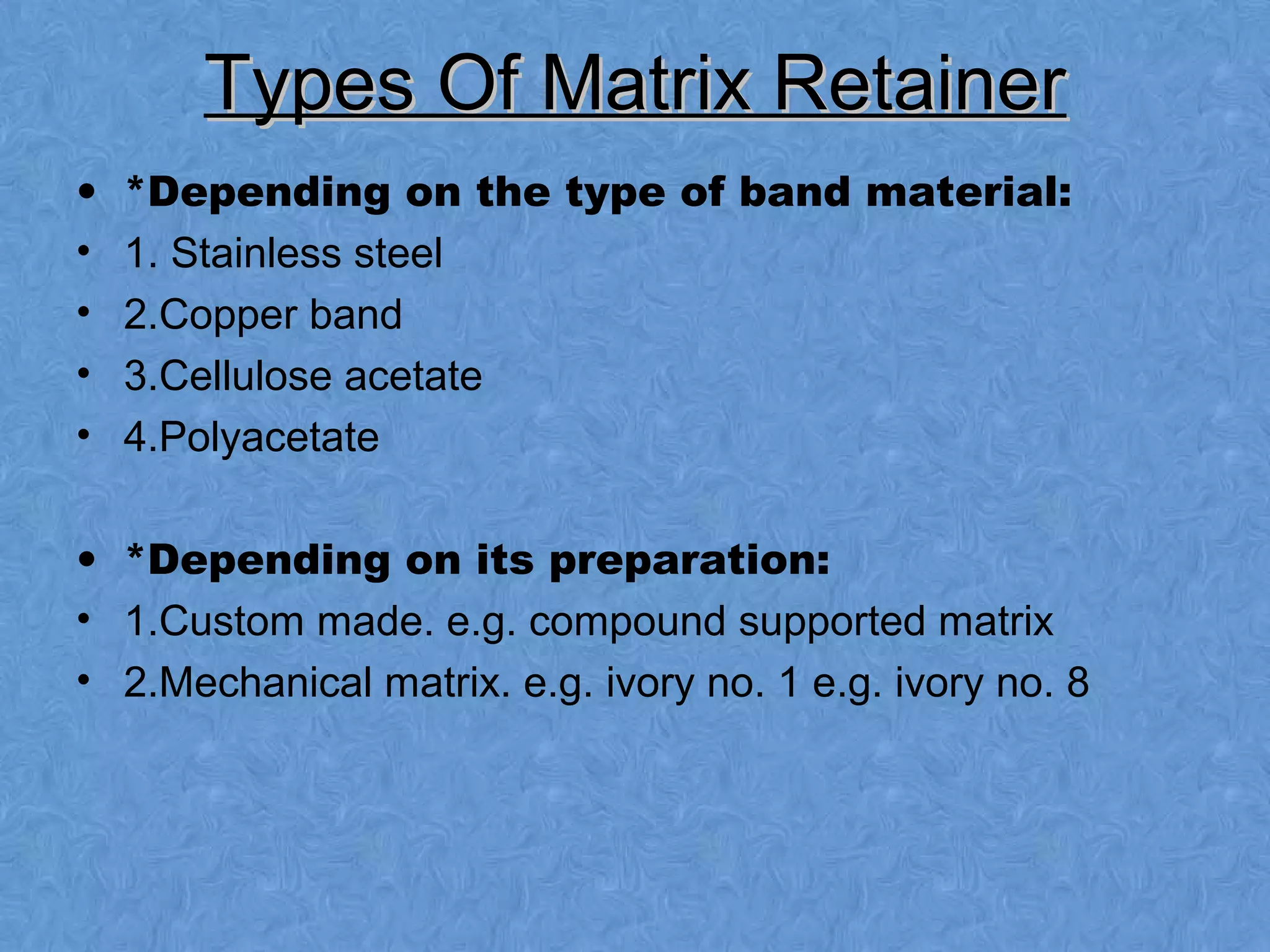 Types Of Matrix Retainer & Parts Of Retainer | PPT