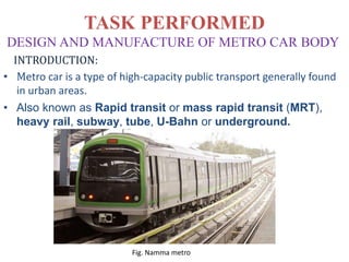 PRESENTATION ON DESIGN AND MANUFACTURE OF METRO CAR BODY | PPTX