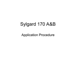 Potting compound - DC Sylgard 170 A&B.ppt