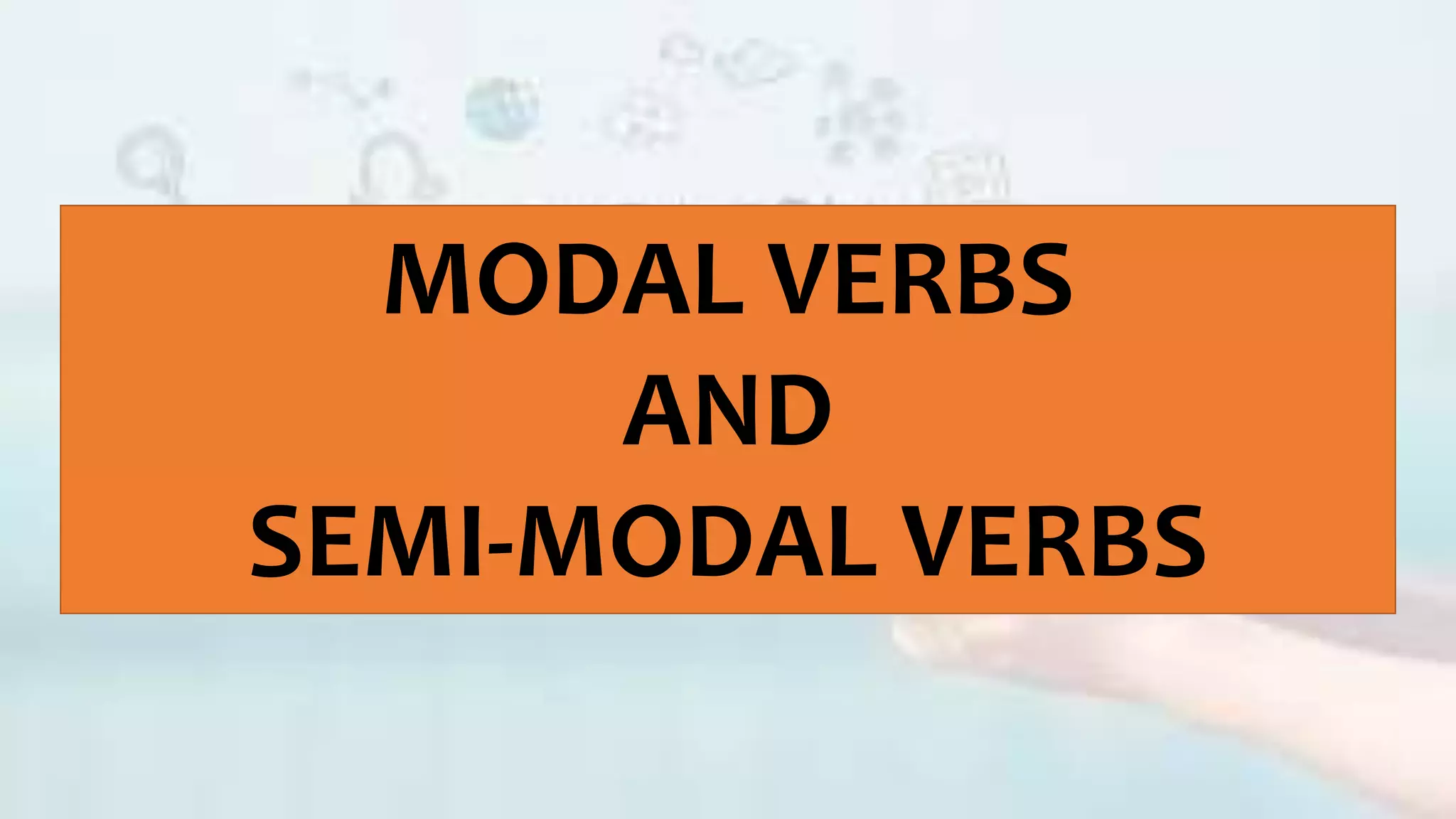 Semi modal verbs- Quazi modals | PPT