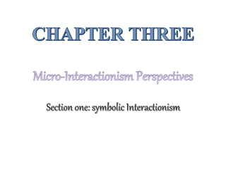 Symbolic Interactionism CHAPTER THREE (1).pptx