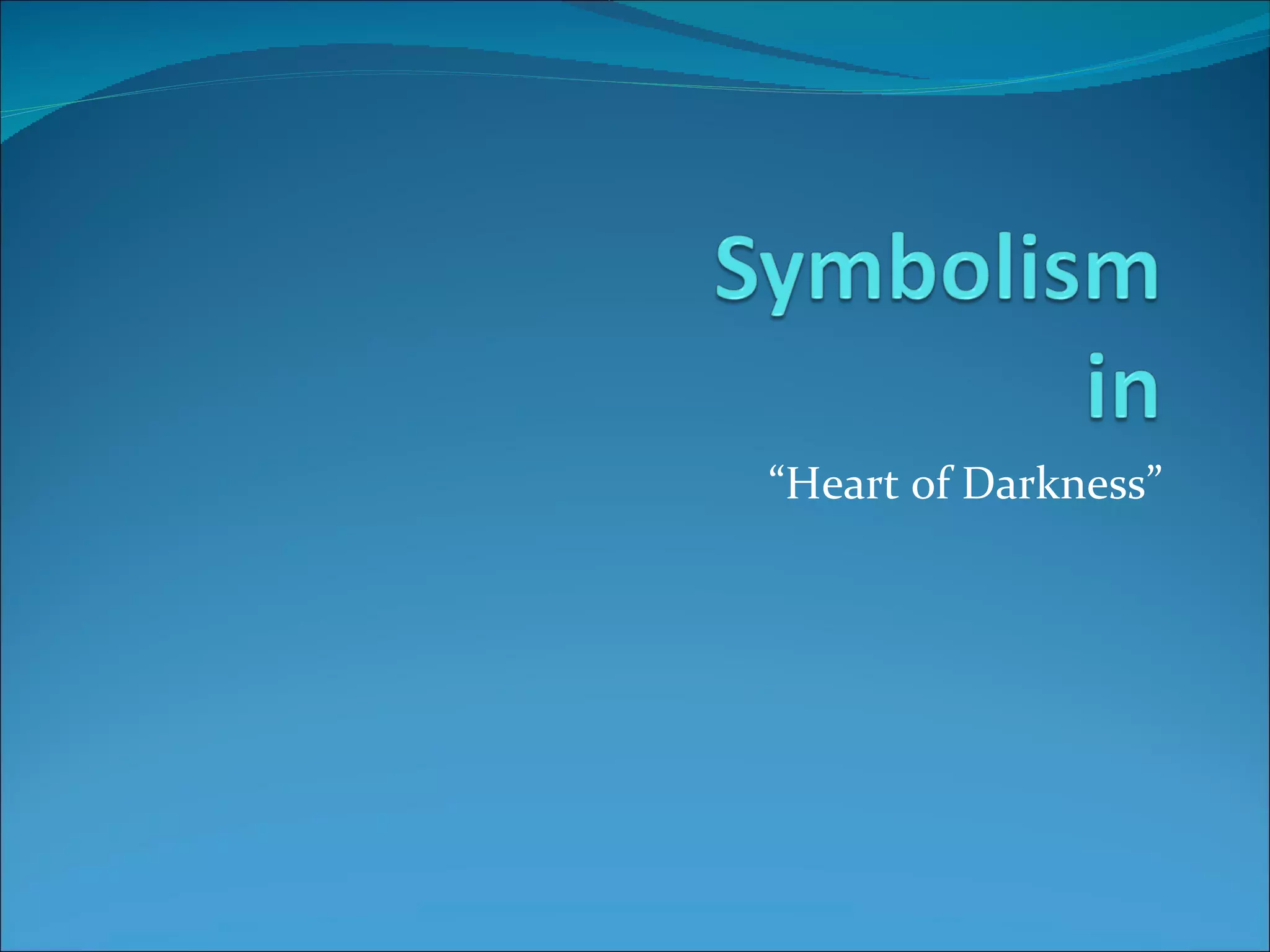 Symbolism in the Heart of Darkness | PPT