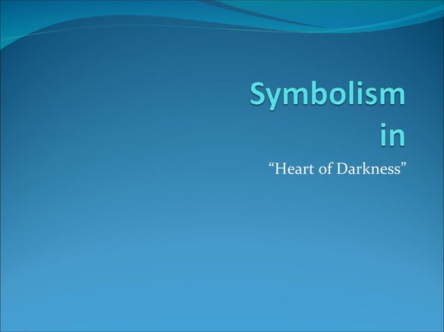 Symbolism in the Heart of Darkness | PPT
