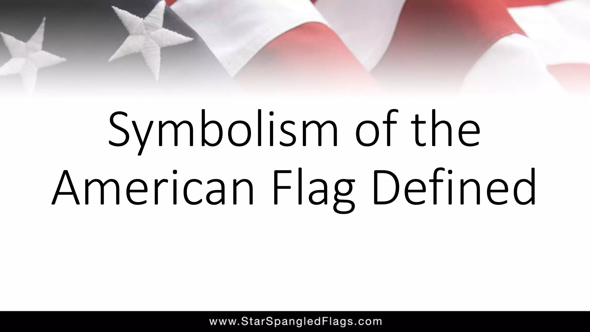 Symbolism of the American Flag Explained | PPTX
