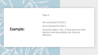 Symbol is a primitive datatype introduced in ES6 | PPTX