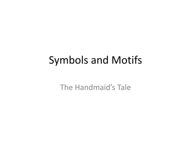 The Handmaid's Tale - Symbols and motifs | PPTX