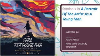 Symbols in a portrait of the artist as a young man by nawrin akhtar | PPTX