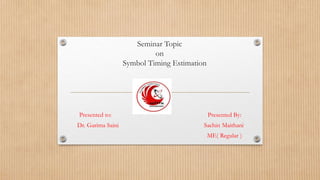 Symbol timing estimation by sachin maithani | PPTX