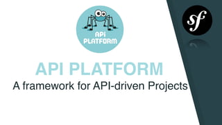 API Platform Framework for API-Driven Projects | PPT