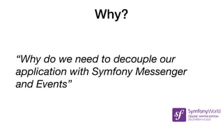 Decoupling your application using Symfony Messenger and events | PPT