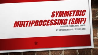 Symmetric multiprocessing (smp) | PPTX
