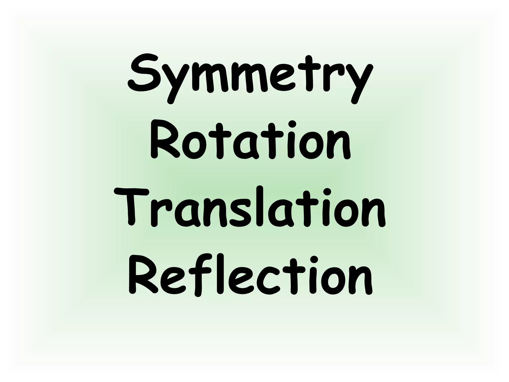 Symmetry, rotation, translation, reflection | PPT