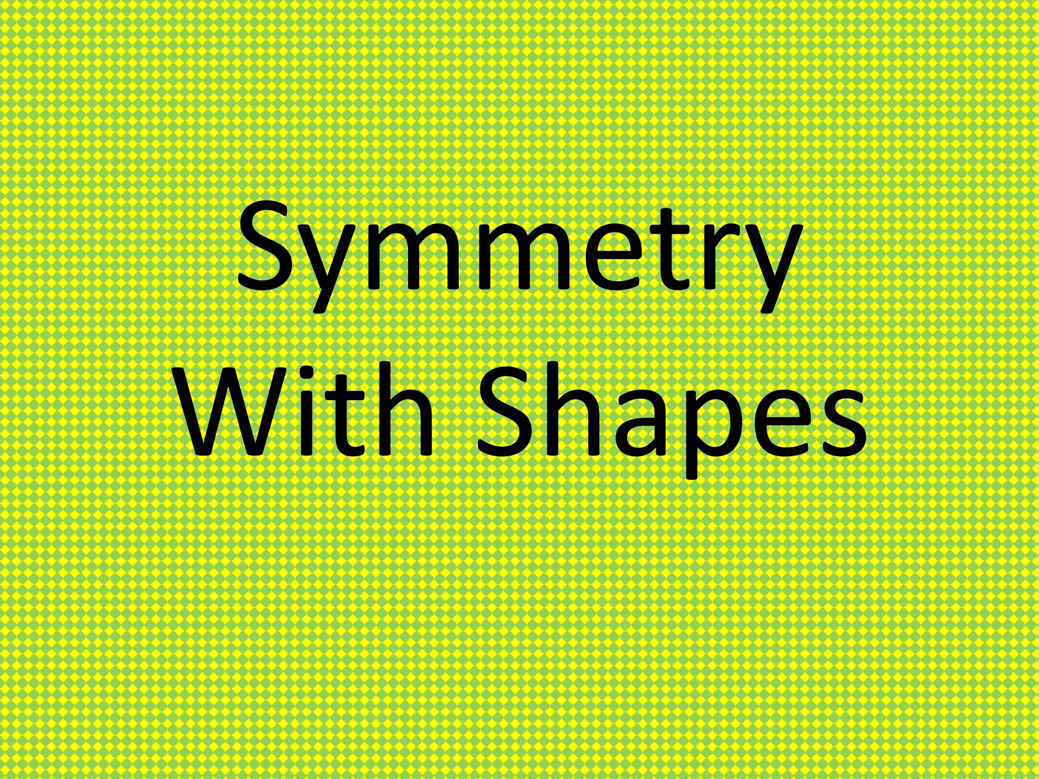 Symmetry with shapes | PPT