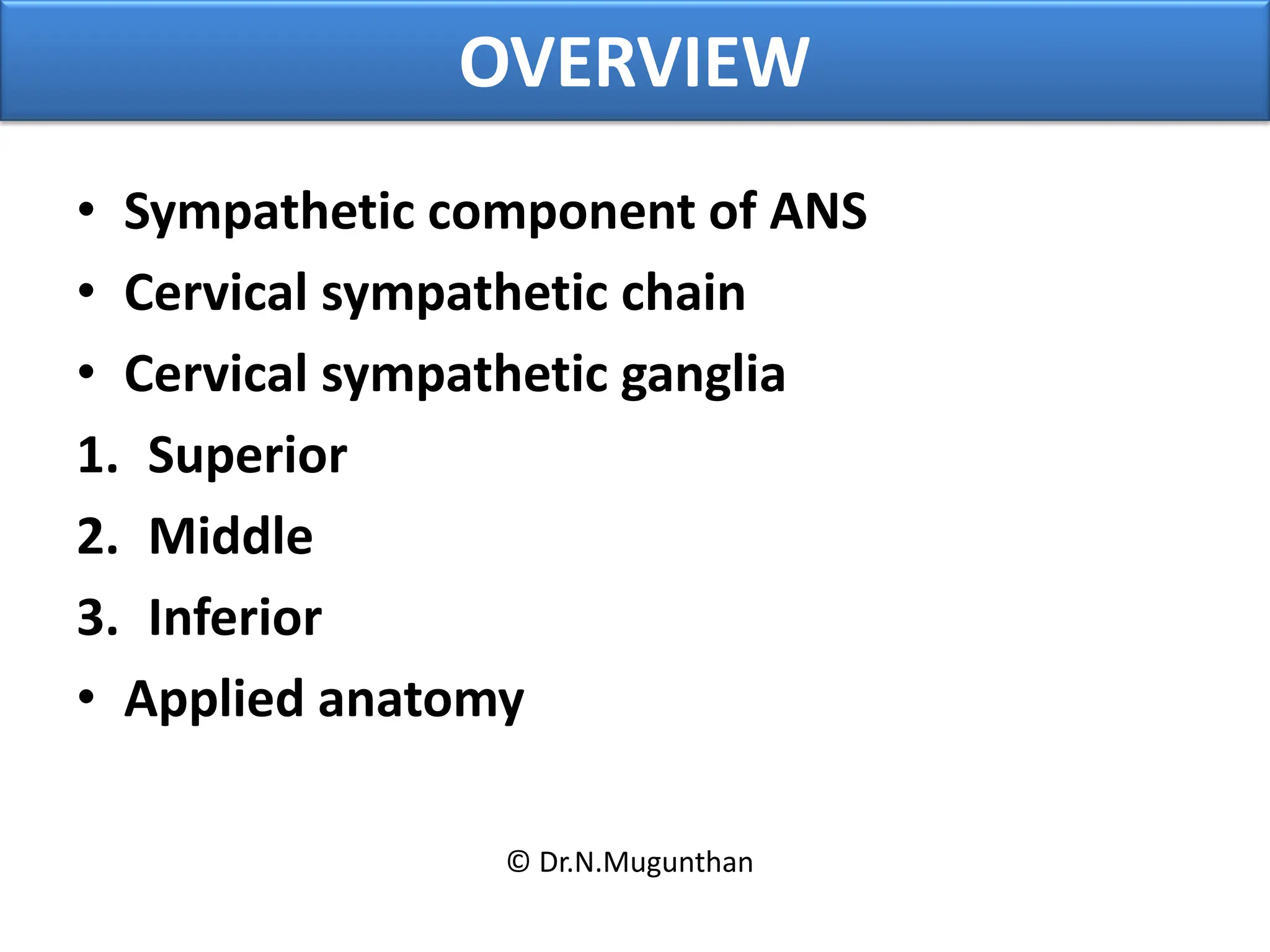 SYMPATHETIC SYSTEM & CERVICAL SYMPATHETIC CHAIN -Prof.Dr.N.Mugunthan ...