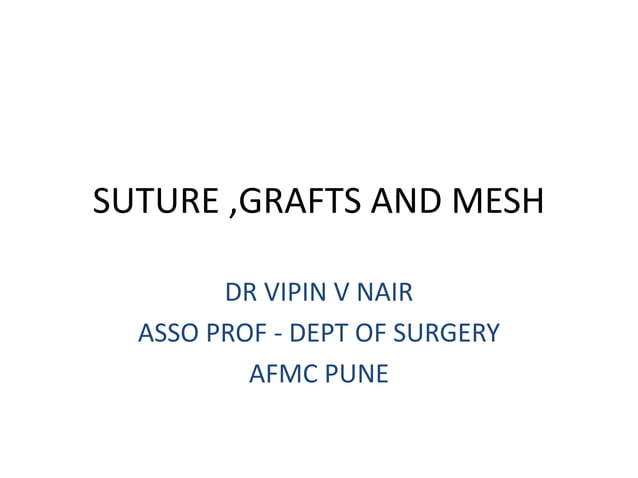 Symposium sutures grafts and meshes amit and vipin | PPT