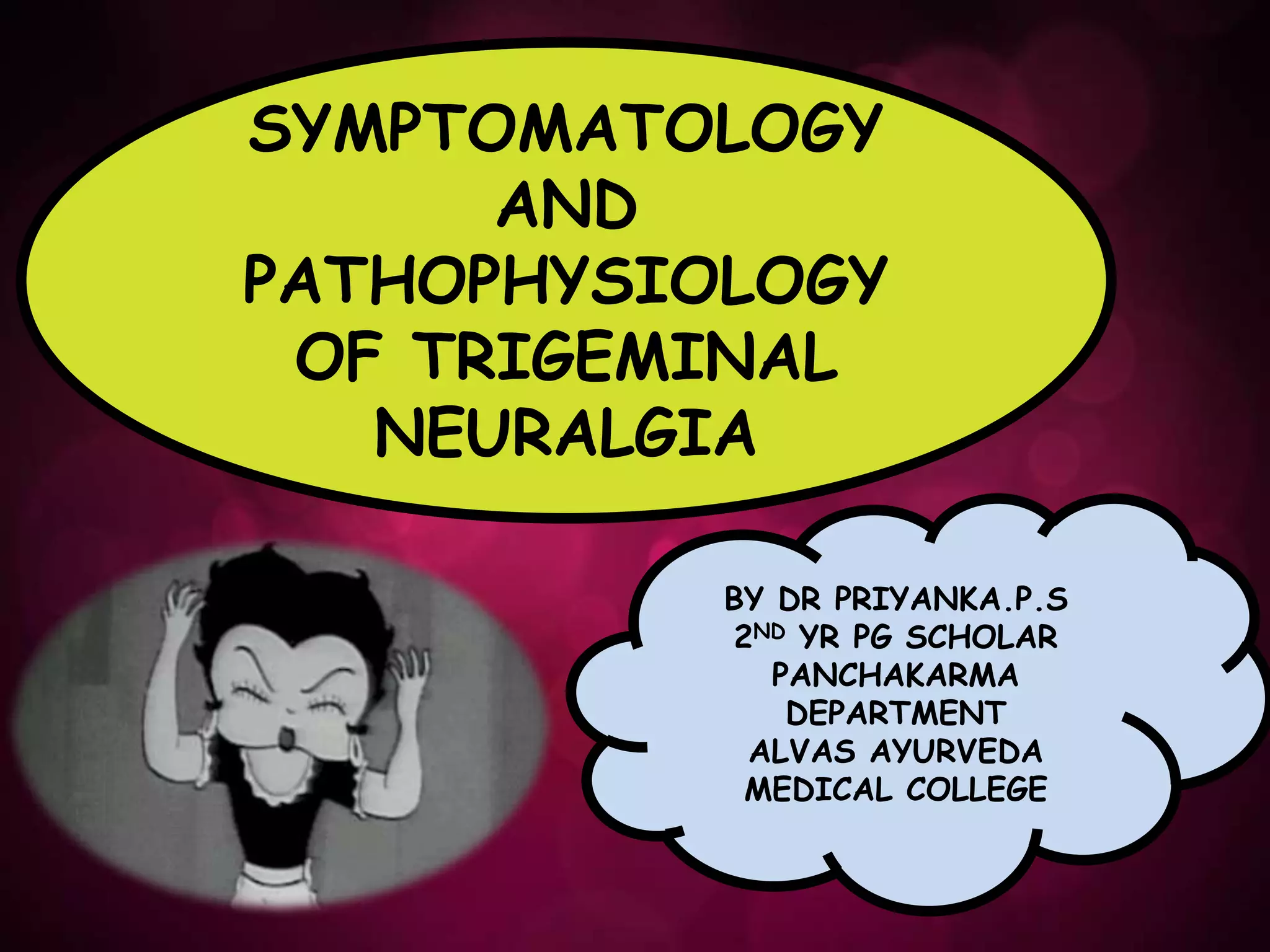 Symptomatology and pathophysiology of trigeminal neuralgia copy | PPTX