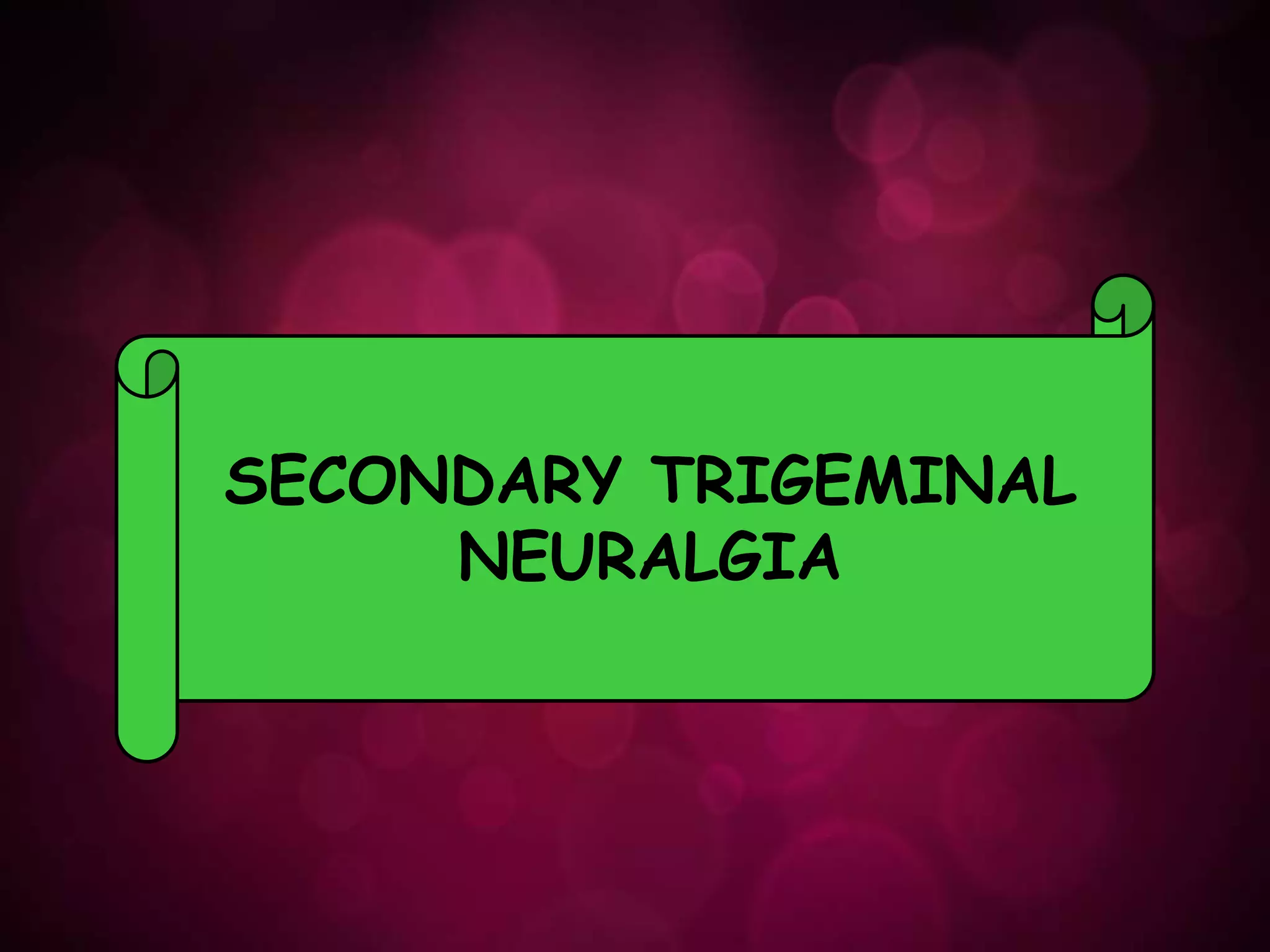Symptomatology and pathophysiology of trigeminal neuralgia copy | PPT