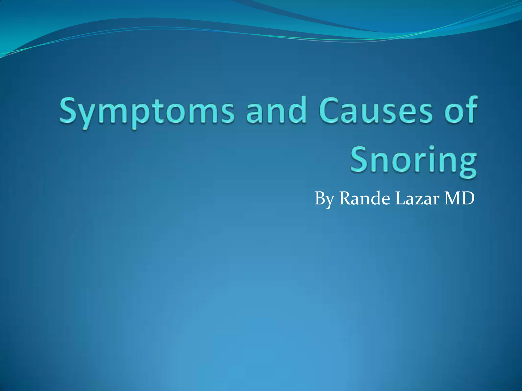 Symptoms and Causes of Snoring | PPTX