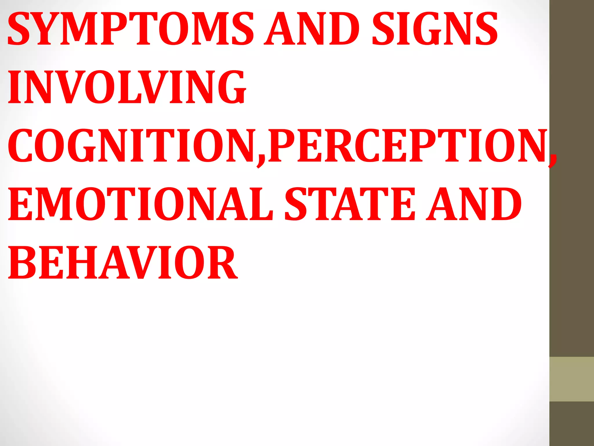 Symptoms and signs involving cognition,perception,emotional state ...