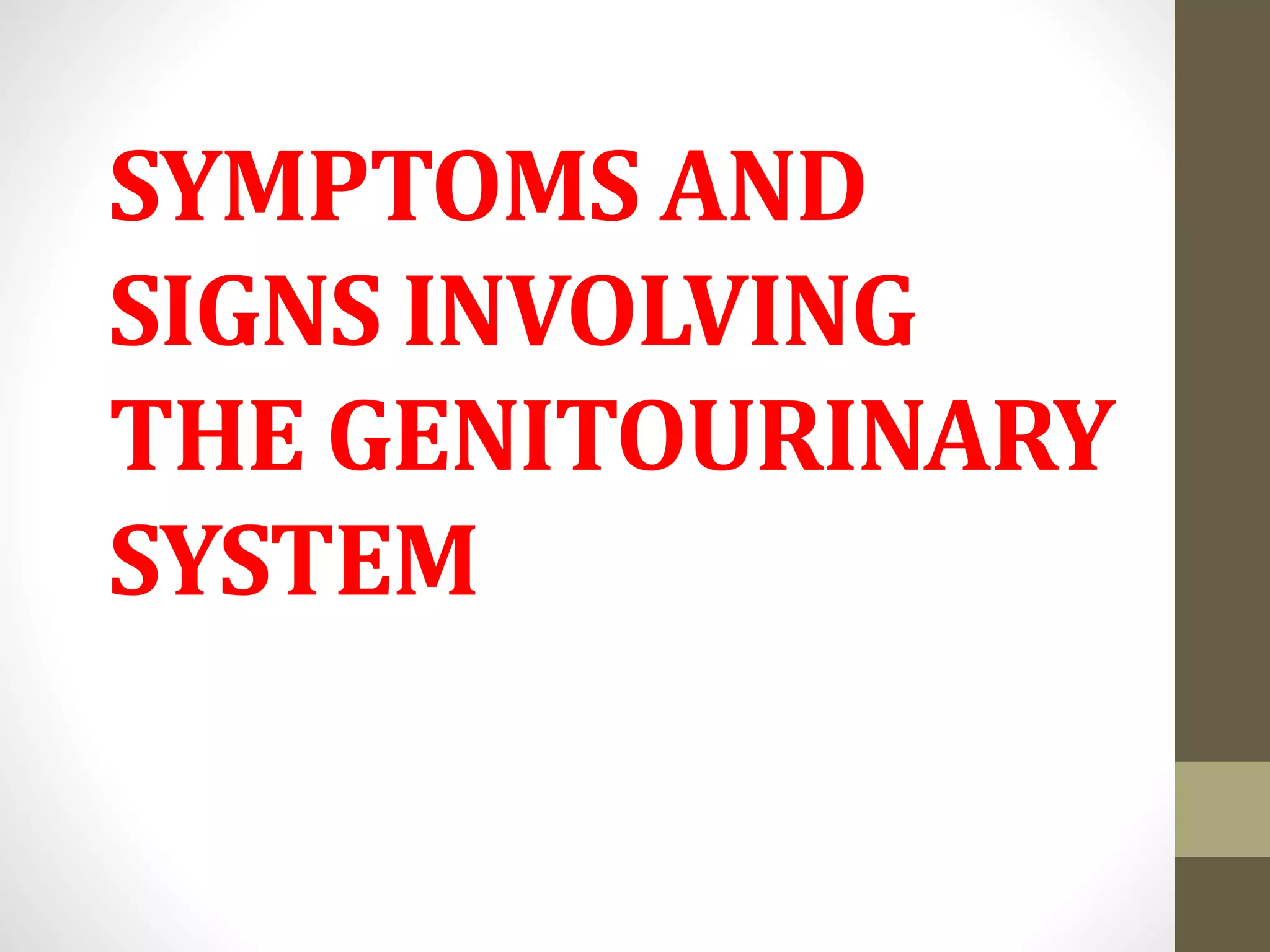 Symptoms and signs involving the genitourinary system | PPTX