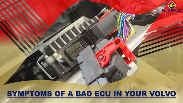 Symptoms of a Bad ECU in your Volvo | PPTX